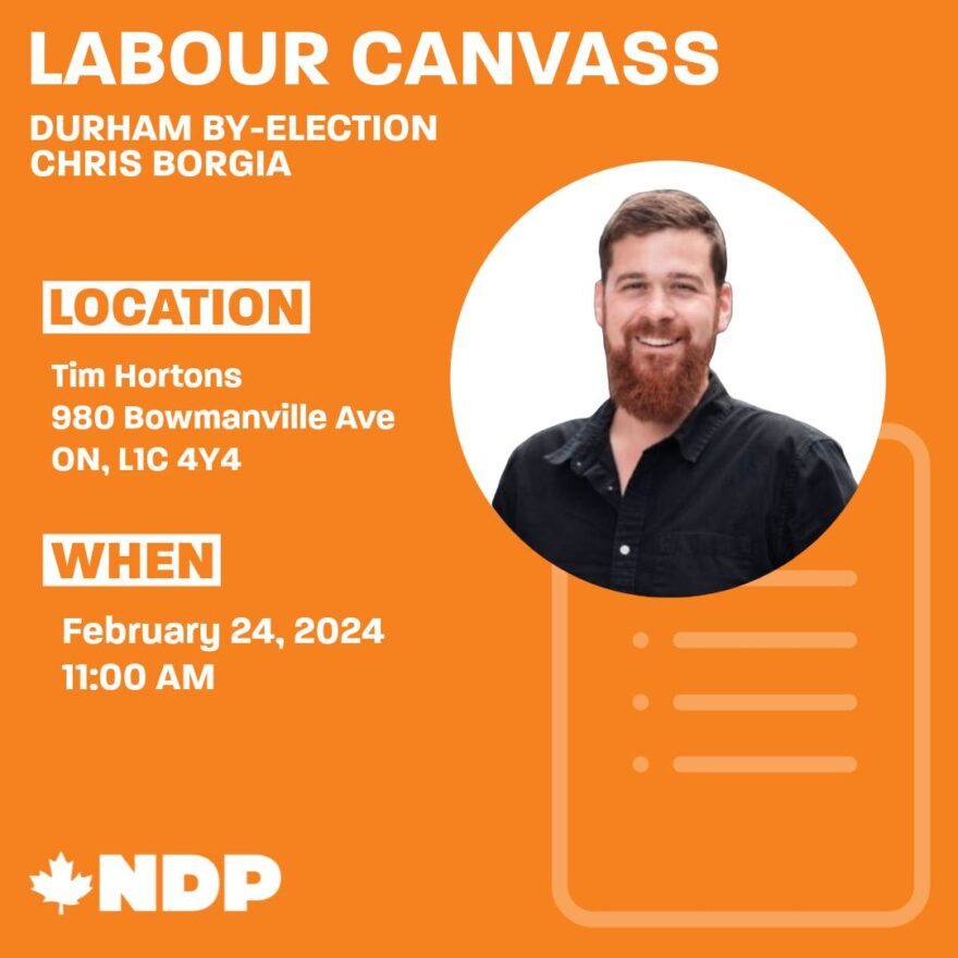 Bowmanville – Labour Canvass for Chris Borgia – Durham Region Labour ...